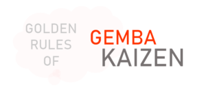 Golden Rules of Gemba Kaizen System Management